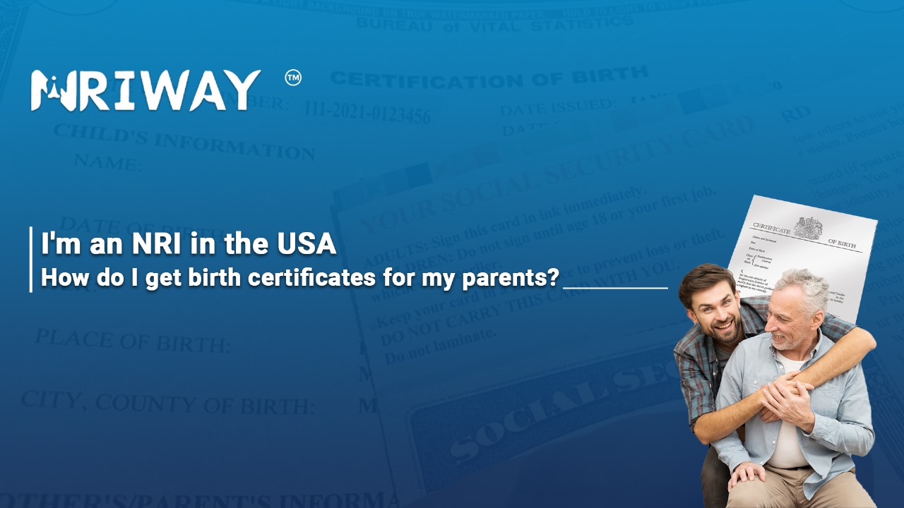 How NRIs Can Get Birth Certificates for Parents in India – Step-by-Step ...